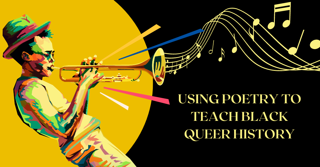 Using Poetry to Teach Black Queer History – Teaching Against Erasure