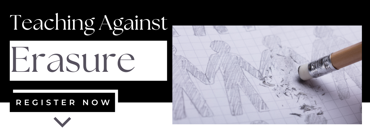 Teaching Against Erasure: Welcome – Teaching Against Erasure