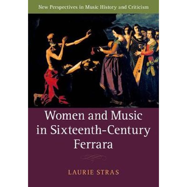 Women and Music in 16th-Century Ferrara: An Interview with Dr. Laurie ...